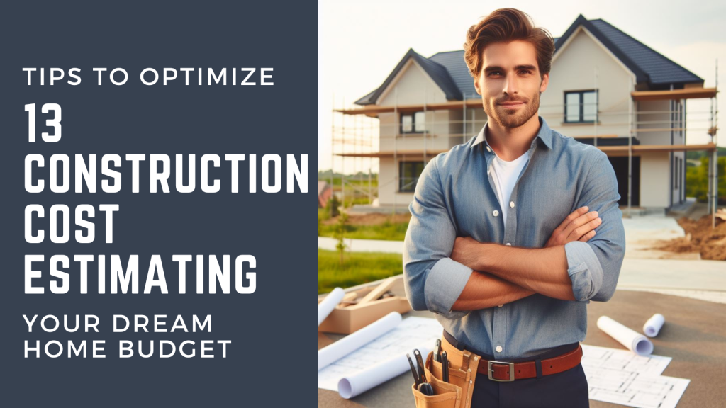 13 Construction Cost Estimating Tips to Optimize Your Dream Home Budget ...